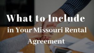 What to Include in Your Missouri Rental/Lease Agreement